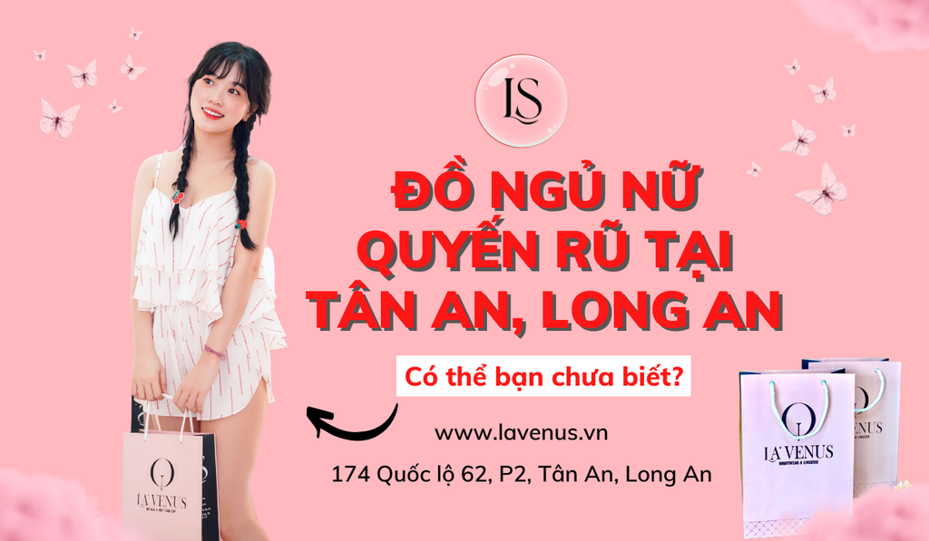 Đồ Ngủ Nữ Quyến Rũ Tại Tân An Long An Lavenus