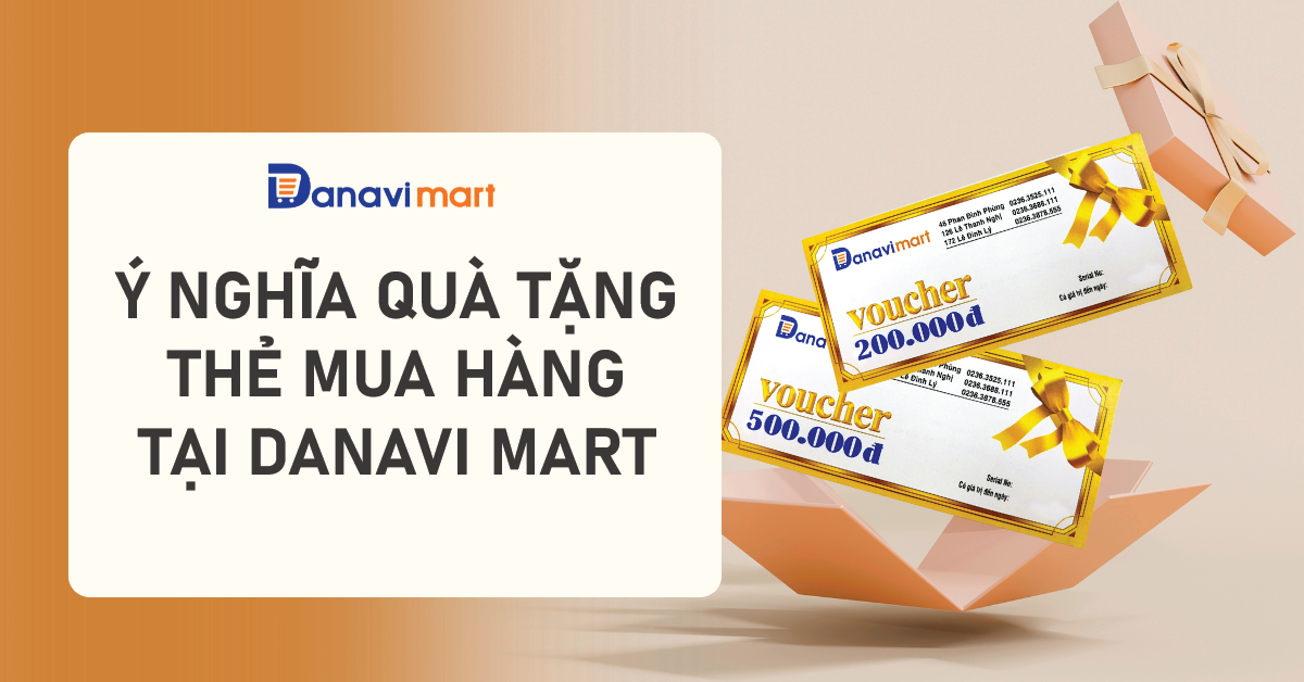 Ý Nghĩa Quà Tặng Thẻ Mua Hàng Tại DanaviMart – sieuthidanavimart
