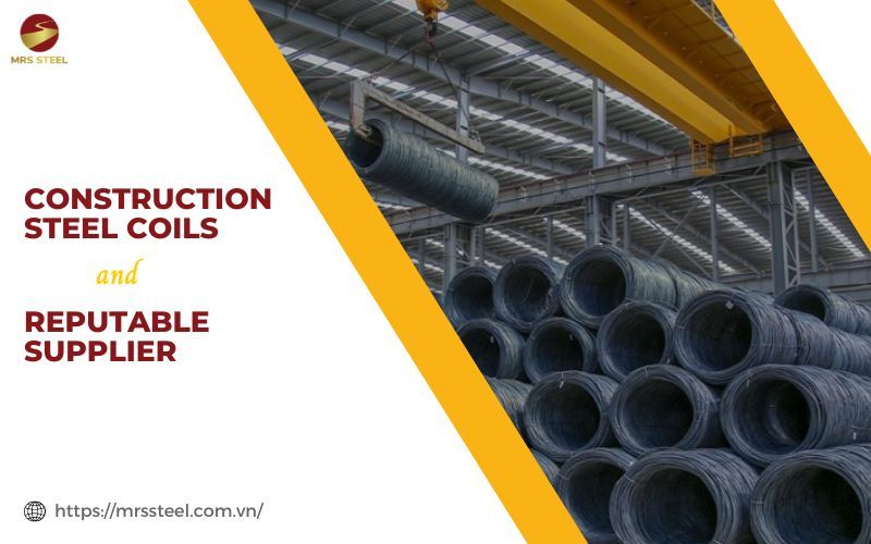 Construction Steel Coils: A Comprehensive Guide – MRS STEEL