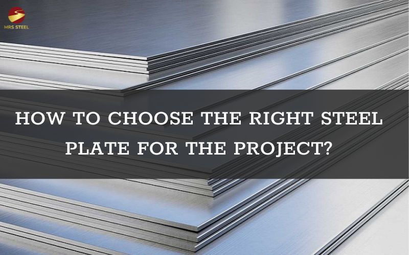 How to choose the right Steel plate for the project? – MRS STEEL
