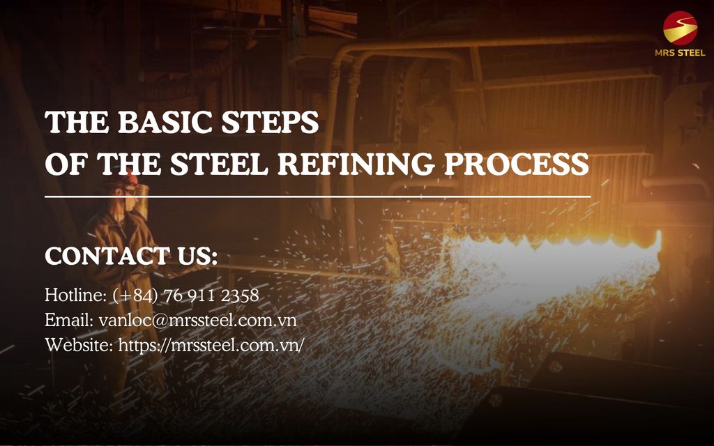 The Basic Steps Of The Steel Refining Process – MRS STEEL