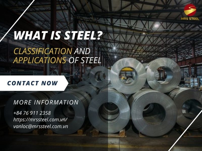 What is steel? Classification and applications of steel in life – MRS STEEL