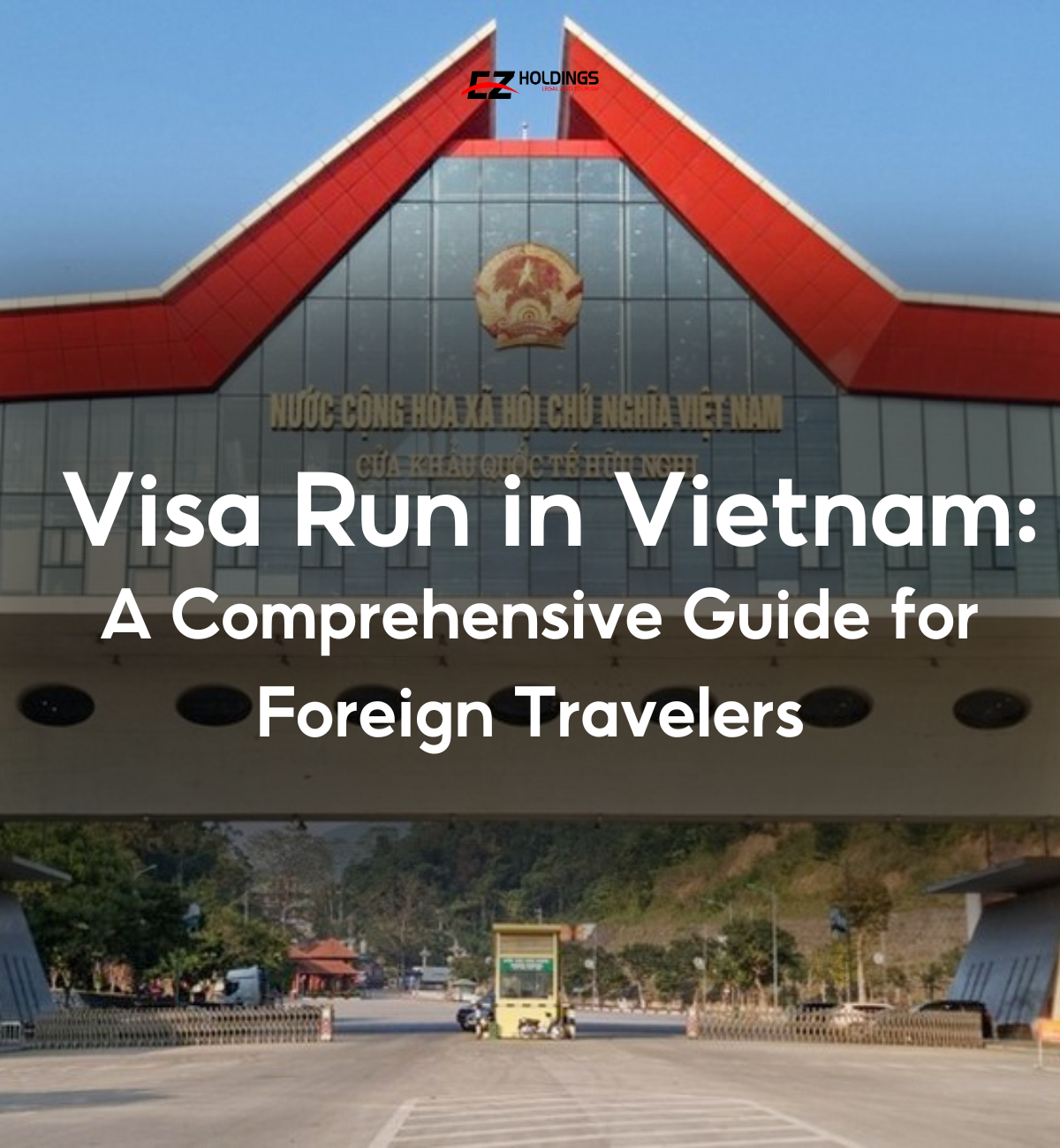 Visa Run in Vietnam: A Comprehensive Guide for Foreign Travelers – EZ ...