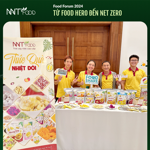 DIỄN ĐÀN THỰC PHẨM BỀN VỮNG 2024: TỪ FOOD HERO ĐẾN NET ZERO – NNT FOOD