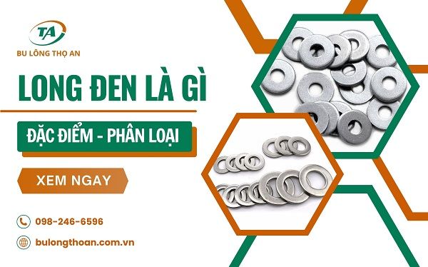 Long đen (vòng đệm) là gì? Các loại long đền phổ biến – Bu Lông Thọ An