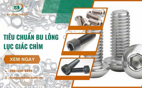 Tiêu chuẩn Bu Lông lục giác chìm – Bu Lông Thọ An