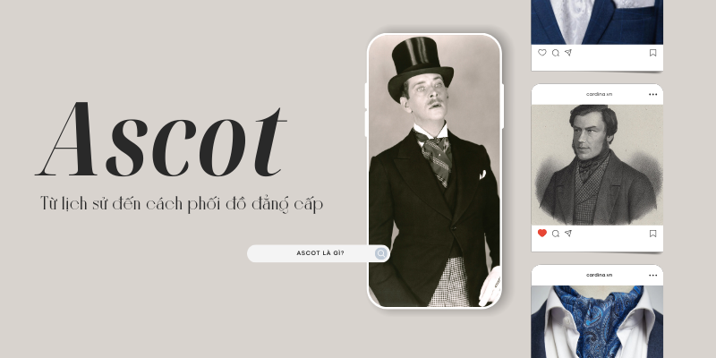Khám phá bí mật về Ascot: Từ lịch sử đến cách phối đồ đẳng cấp