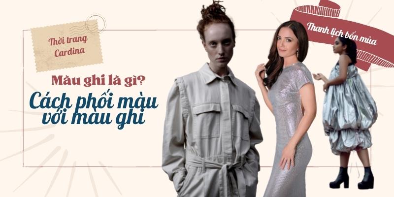 Màu ghi là màu gì? phối với màu gì đem đến những set đồ đẹp quên sầu?