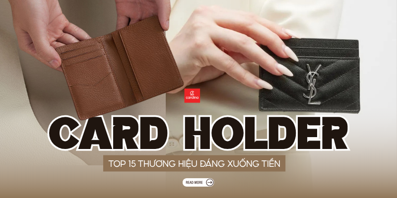 Card holder là gì? Top 15 Thương Hiệu Card Holder Được Yêu Thích Nhất