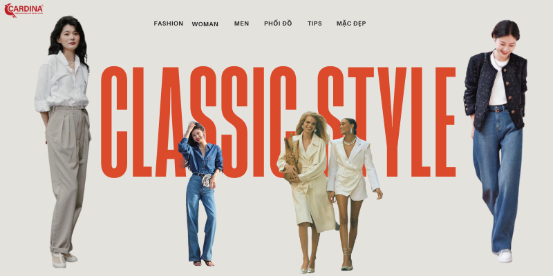 Classic Style - Sự thanh lịch và phong cách đến từ điều đơn giản nhất