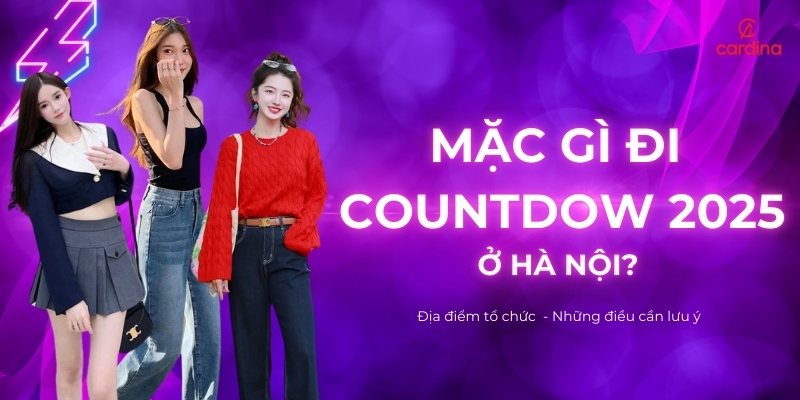 Đi Countdown mặc gì? Những địa điểm tổ chức Countdown 2025 ở Hà Nội