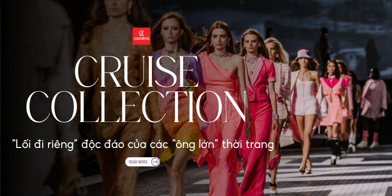 Cruise Collection: Lối đi riêng độc đáo của các ông lớn thời trang