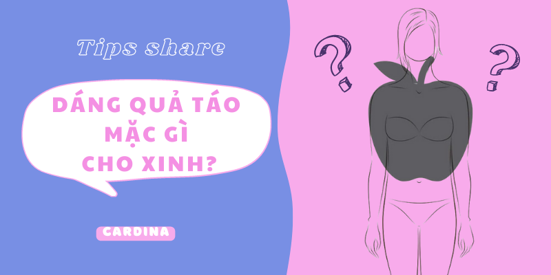 Dáng quả táo là gì? Cách phối đồ cực xinh cho người dáng quả táo