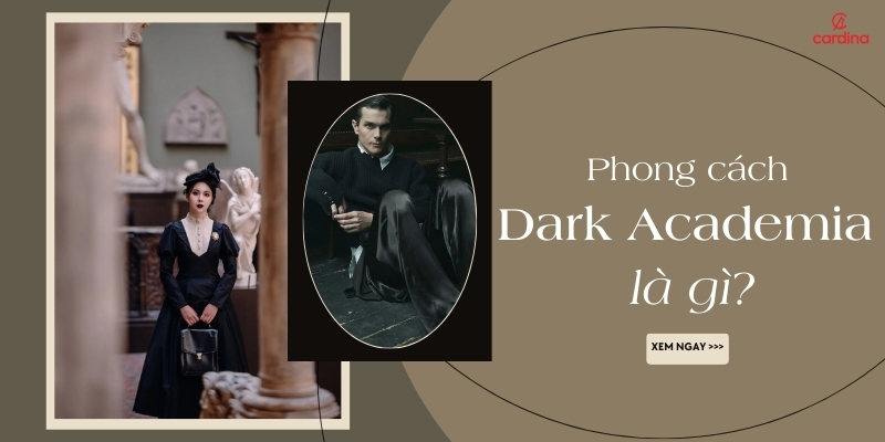 Dark Academia Là Gì? Tất Tần Tật Về Phong Cách Cổ Điển Đầy Cuốn Hút