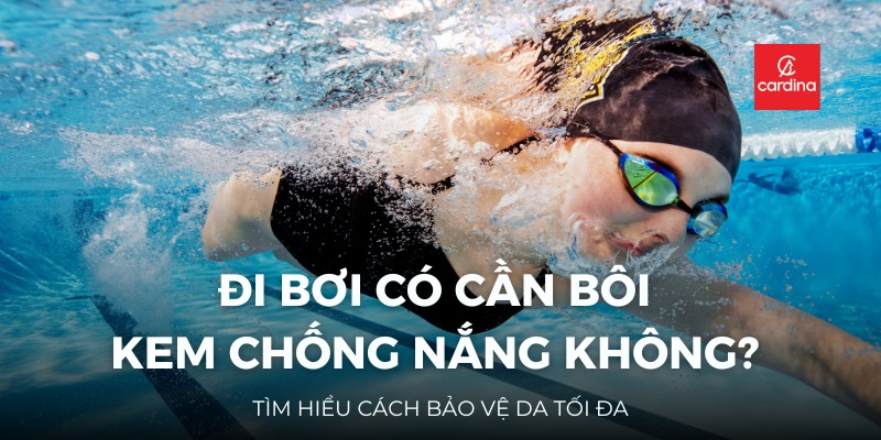 Đi Bơi Có Cần Bôi Kem Chống Nắng Không? Tìm Hiểu Cách Bảo Vệ Da Tối Đa