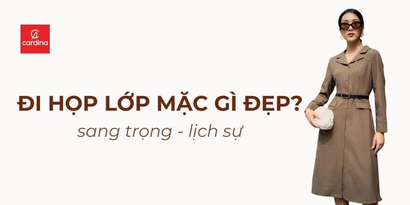 Đi họp lớp mặc gì đẹp? Gợi ý 20 outfits đi họp lớp cho U30, U40