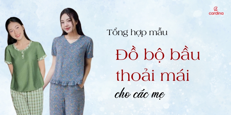 Tổng Hợp Đồ Bộ Bầu Đẹp, Dễ Thương và Thoải Mái Cho Các Mẹ