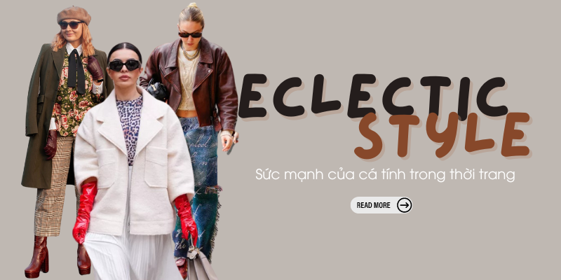 Eclectic style fashion: Sức mạnh của cá tính trong thời trang