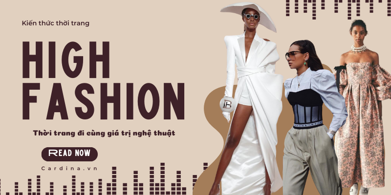 High fashion là gì? Cách để bạn trở thành một High fashion thực thụ