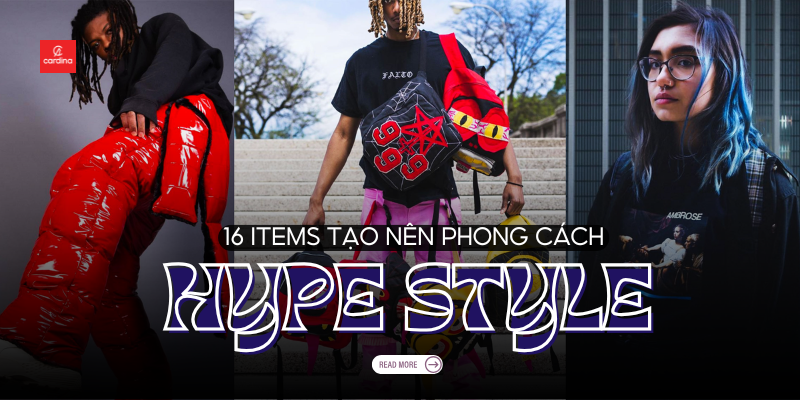 Điểm Danh 16 Items Tạo Nên Phong Cách Hype Style Cực Ấn Tượng