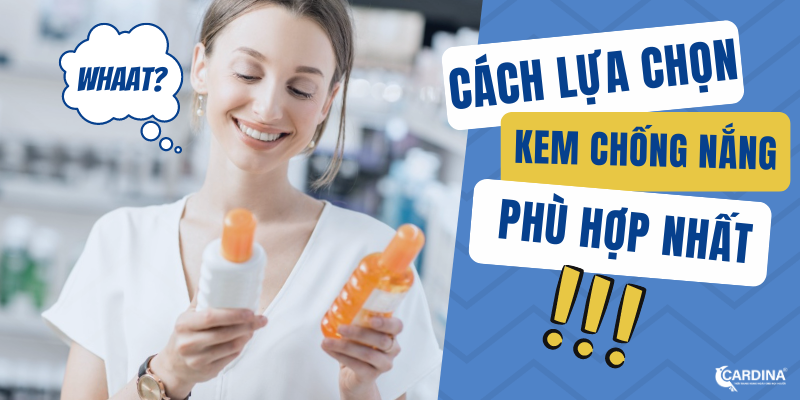 Các cách chọn kem chống nắng phù hợp nhất từ bác sĩ da liễu