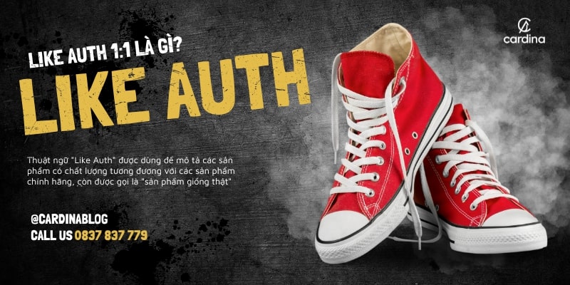 Like Auth là gì? Hàng Like Auth là gì?Phân biệt hàng Auth và Like Auth