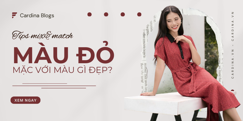 Màu đỏ phối với màu gì đẹp? 15 Gợi ý mix màu cực xinh cho nàng