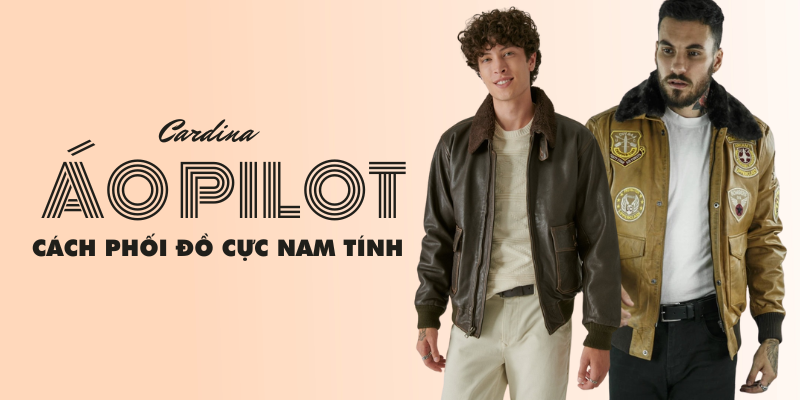 Phối Đồ Cùng Áo Pilot: Từ A đến Z để Bạn Tự Tin Tỏa Sáng Mùa Thu Đông