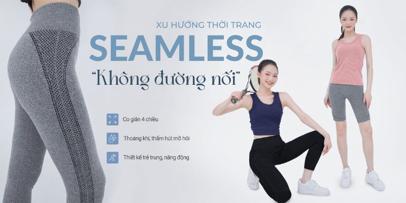 Seamless là gì? Giải Mã Xu Hướng Liền Mạch Trong Ngành Thời Trang