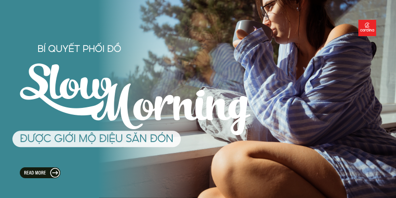 Slow Morning là gì? Bí quyết sống chậm chất lừ giới mộ điệu săn đón