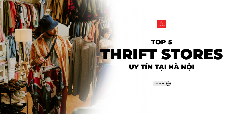 Thrift Stores là gì? Top 5 Thrift Stores Uy Tín tại Hà Nội