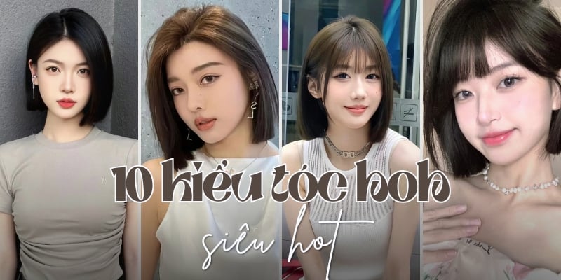 Bật mí 10 kiểu tóc bob siêu hot giúp nàng bổi bật mọi lúc, mọi nơi