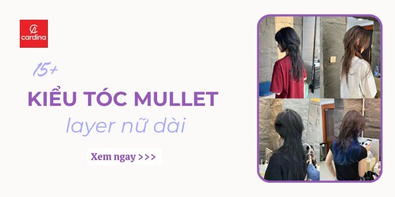 Cá Tính Với 15+ Kiểu Tóc Mullet Layer Nữ Dài Hot Nhất 2025