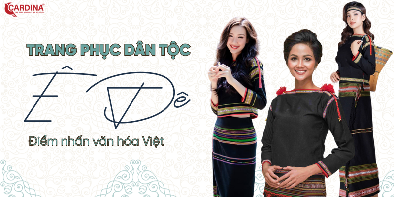 Trang phục dân tộc Ê Đê: Vẻ đẹp của núi rừng đại ngàn