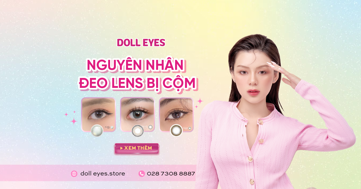 Đeo Lens Bị Cộm? Nguyên Nhân Và Cách Xử Lý – Doll Eyes
