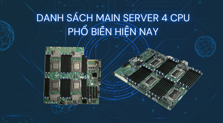 [QUAD] Danh sách main server 4 CPU socket phổ biến hiện nay
