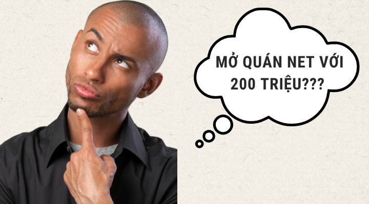 Tư vấn mở quán net 200 triệu