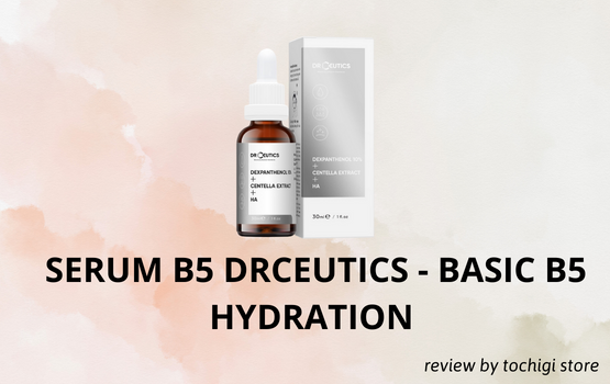 Review serum B5 DrCeutics - Basic B5 Hydration: Cấp ẩm và phục hồi da ...