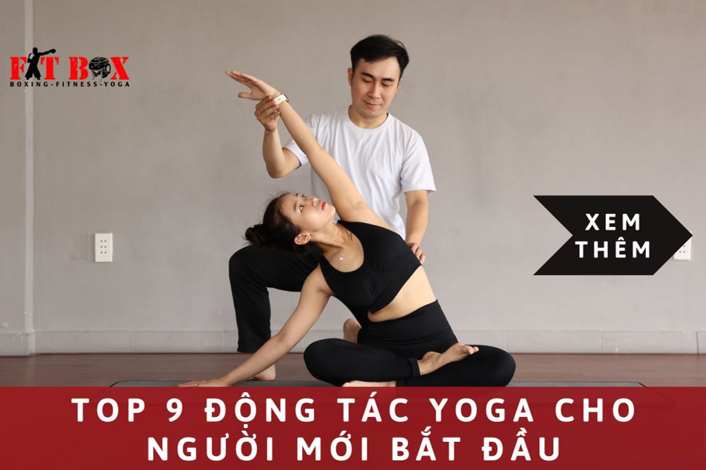 TOP 9 ĐỘNG TÁC YOGA CHO NGƯỜI MỚI BẮT ĐẦU – FitBox Gym