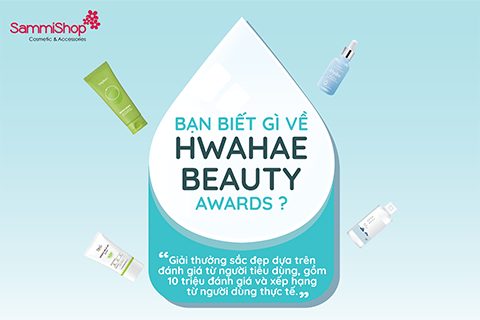 BẠN BIẾT GÌ VỀ HWAHAE BEAUTY AWARDS? – SammiShop