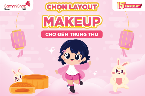 CHỌN LAYOUT MAKEUP CHO ĐÊM TRUNG THU – SammiShop