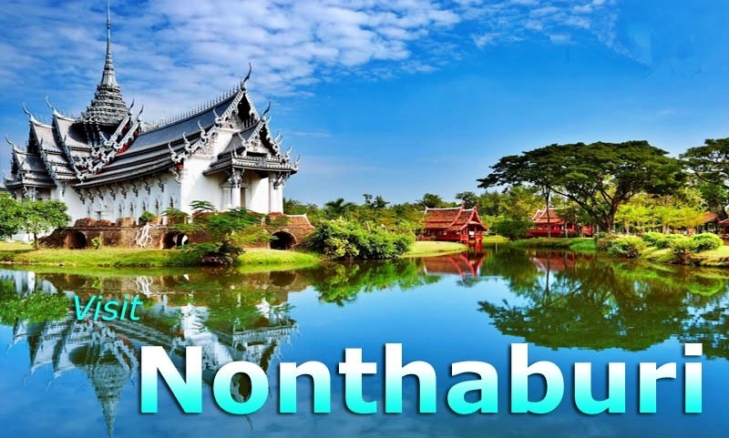Tổng quan về Nonthaburi, Thái Lan và số điều cần biết – ChillThai