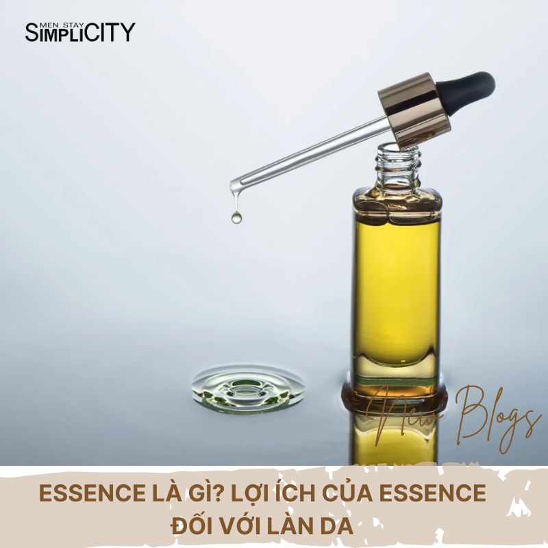 Essence là gì? Lợi ích của Essence đối với làn da – Men Stay Simplicity