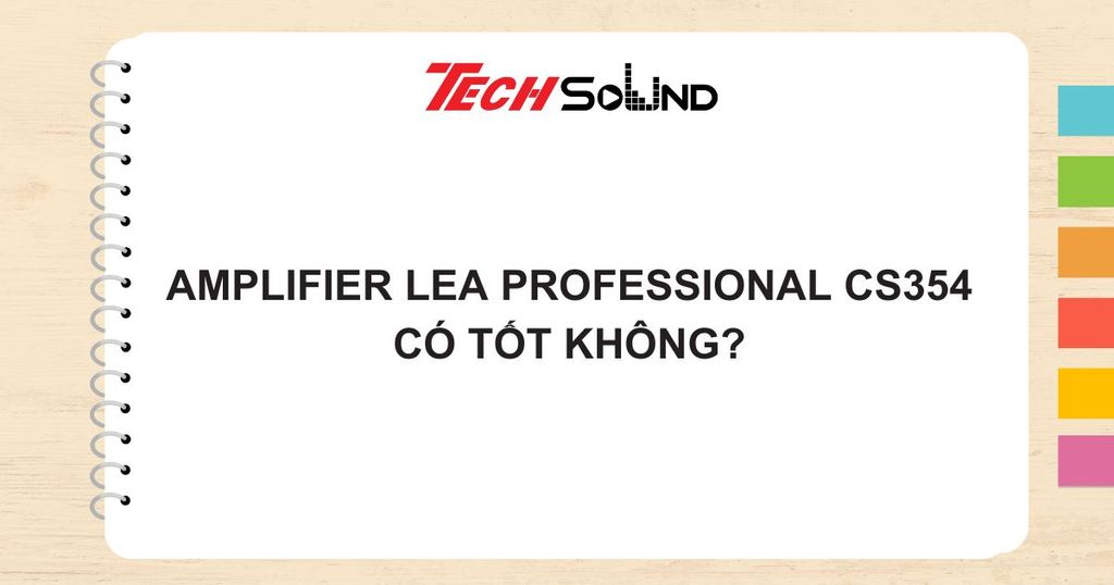 Amplifier LEA Professional CS354 có tốt không?