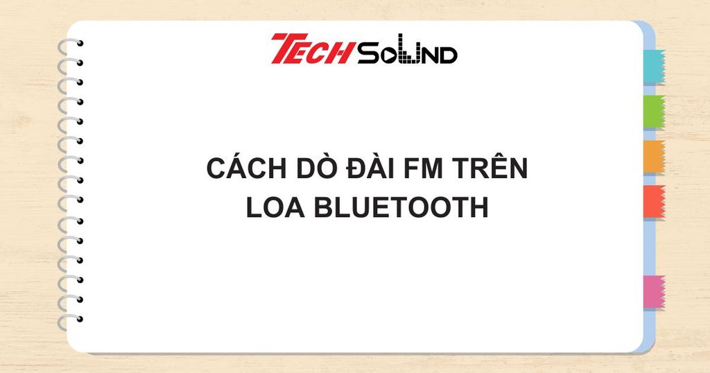 Hướng dẫn cách dò đài FM trên loa Bluetooth từ A-Z
