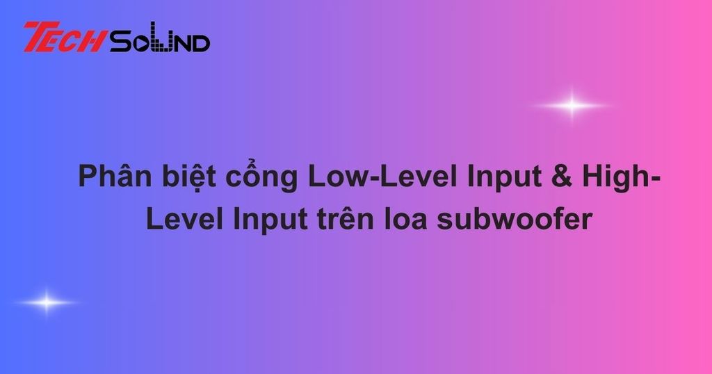 Phân biệt cổng Low-Level Input & High-Level Input