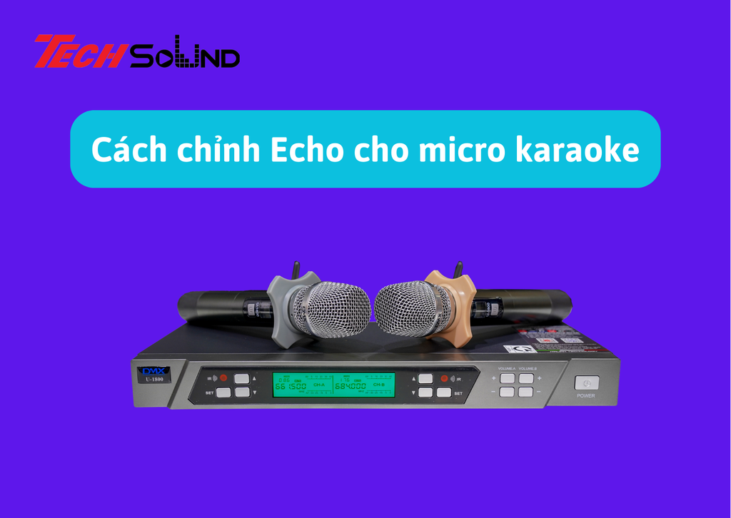 Bật mí cách chỉnh Echo cho micro hát karaoke cực hay
