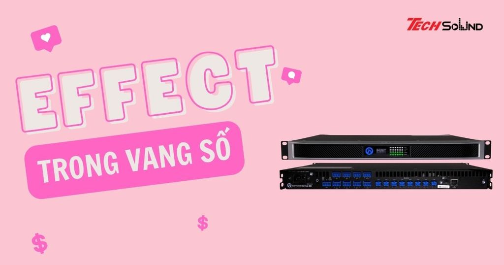 Effect trong vang số là gì? Chỉnh như thế nào?