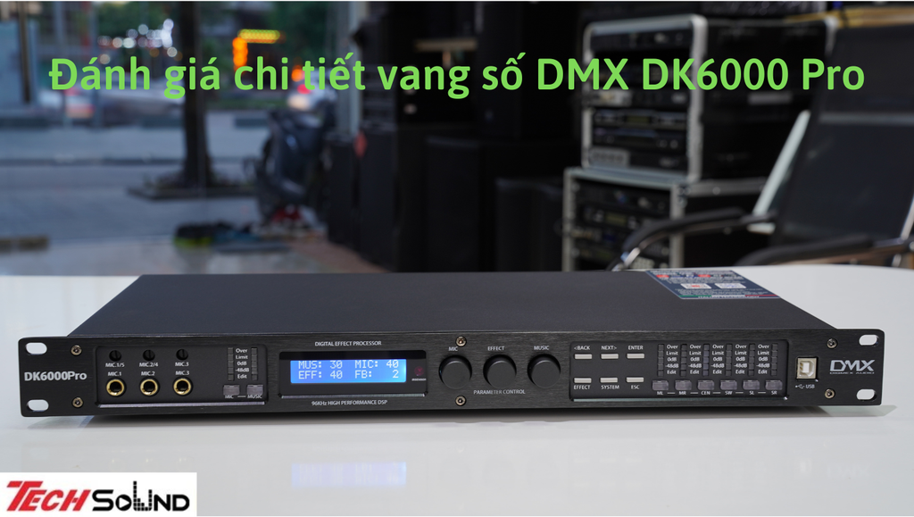 Đánh giá vang số DMX DK6000 Pro: Xử lý âm thanh cực đỉnh