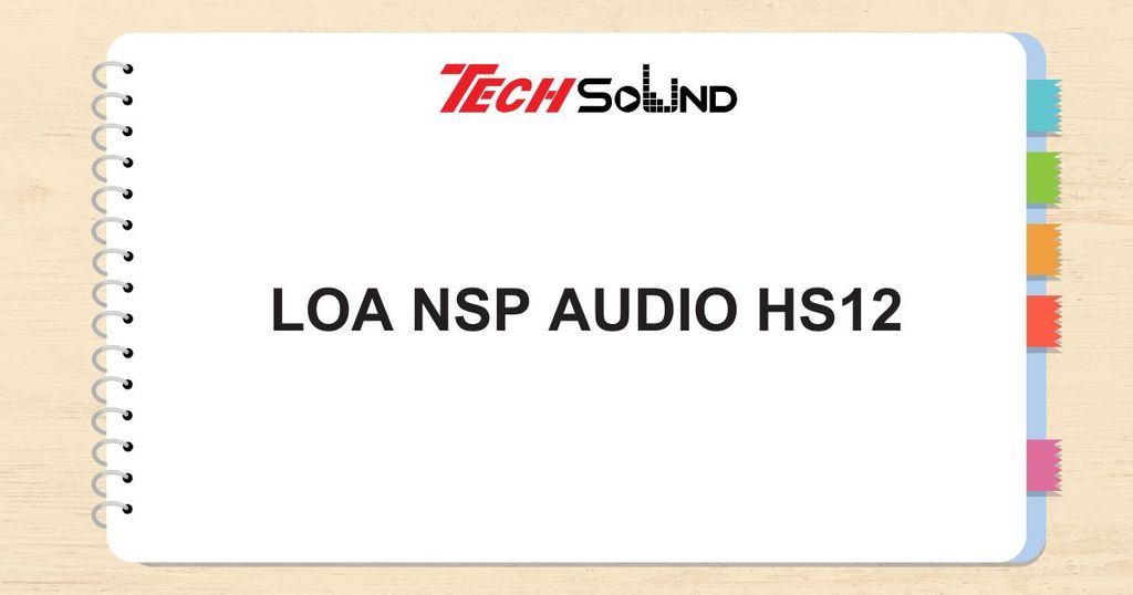 Đánh giá loa NSP Audio HS12